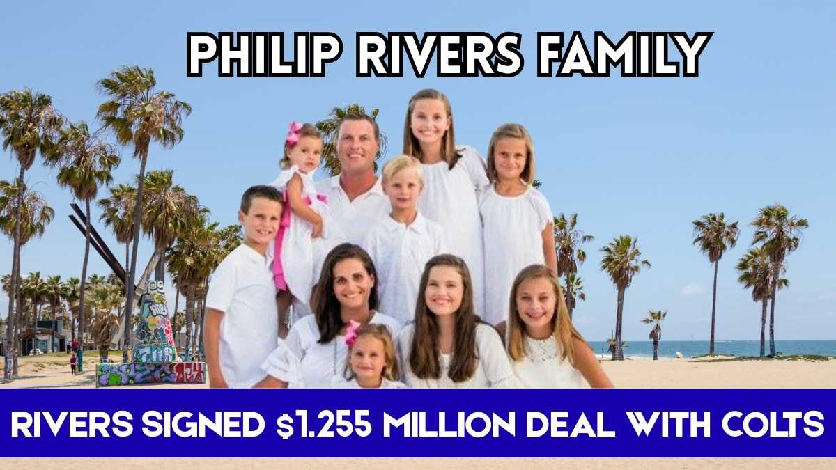 Philip Rivers Family - Net Worth, How Much Is He Getting Paid By Colts?