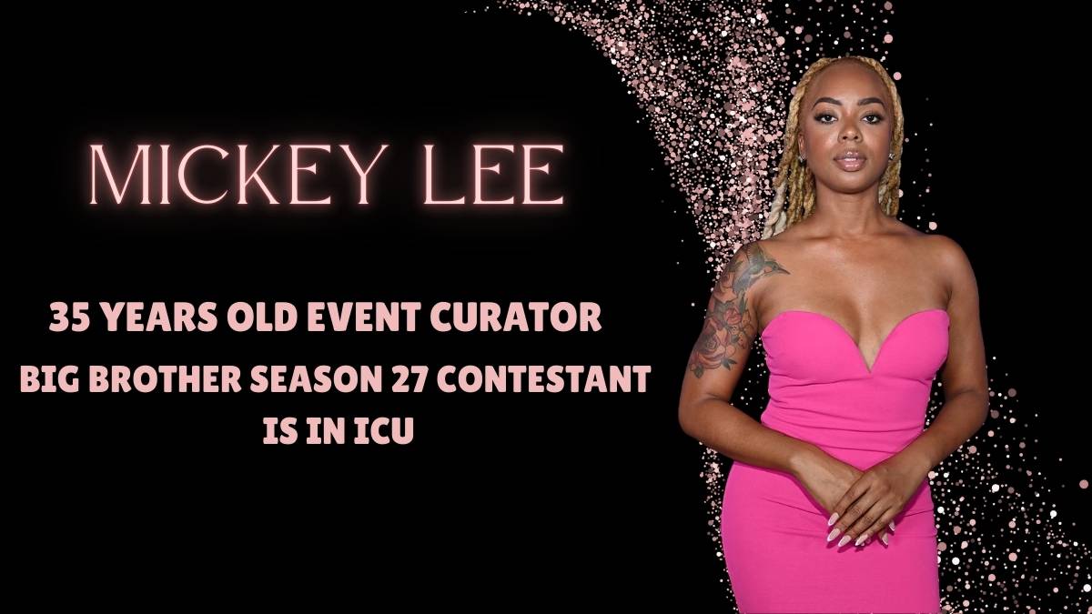 Who Is Mickey Lee?, Big Brother Contestant In ICU, Check Net Worth ...