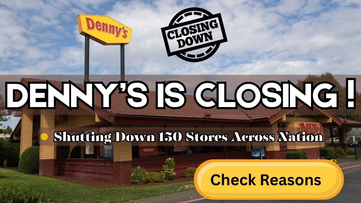 Why Is Denny’s Closing? Check List Of Closed Stores Across The Country