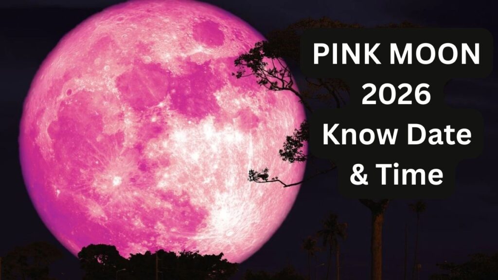 Pink Moon 2026 : Date & Time, Countries Observing, Astrology Benefits ...